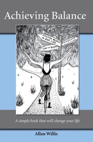 Achieving Balance: A simple book that will change your life by Allan ...