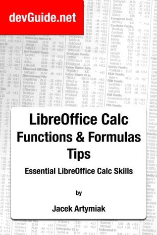 LibreOffice Calc Functions and Formulas Tips. Essential LibreOffice Calc Skills, 1st ed. by ...
