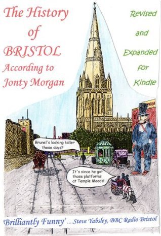 The Humorous History of Bristol According to Jonty Morgan: 'Brilliantly ...