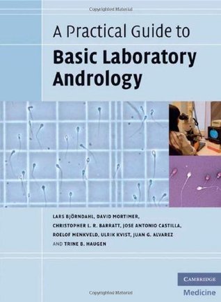 A Practical Guide to Basic Laboratory Andrology by BJORNDAHL | Goodreads