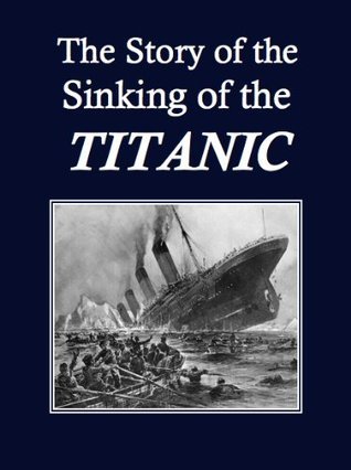 The Story of the Sinking of the Titanic by The New York Times | Goodreads