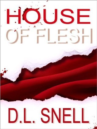 House of Flesh by D.L. Snell | Goodreads