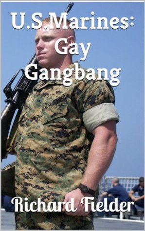 U.S.Marines: Gay Gangbang by Richard Fielder | Goodreads