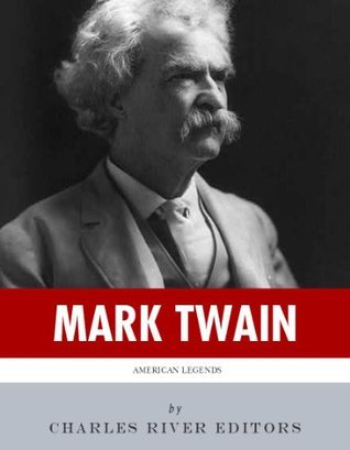American Legends: The Life of Mark Twain by Charles River Editors ...