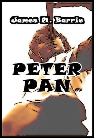Peter Pan (Illustrated) by J.M. Barrie | Goodreads