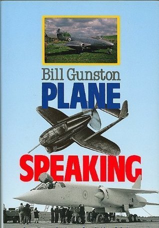 Plane Speaking: A Personal View of Aviation History by Bill Gunston ...