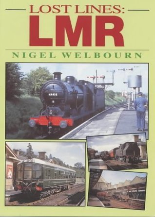 Lost Lines: LMR by Nigel Welbourn | Goodreads
