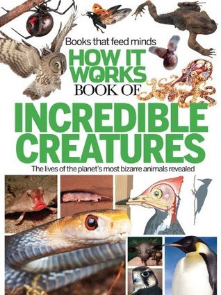 How It Works Book of Incredible Creatures by Imagine Publishing | Goodreads