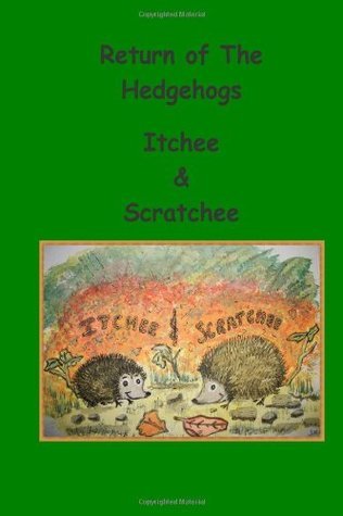 Return of the Hedgehogs Itchee & Scratchee by Deborah Price | Goodreads