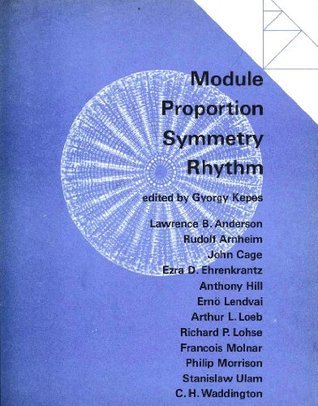 Module, Proportion, Symmetry, Rhythm by Gyorgy Kepes | Goodreads