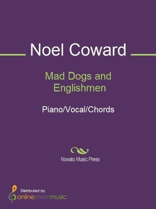 Mad Dogs and Englishmen Sheet Music by Noël Coward | Goodreads