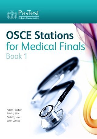 OSCE Stations for Medical Finals: Book 1 by Adam Feather | Goodreads
