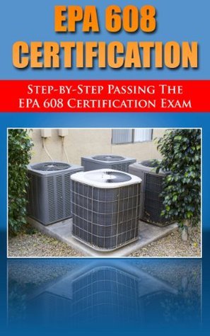 Step by Step passing the EPA 608 certification exam, including the Core ...