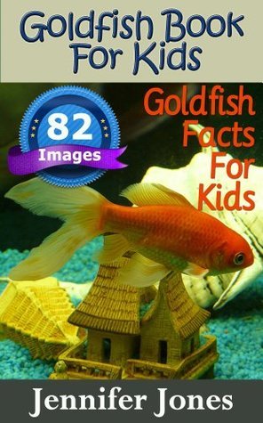 Goldfish Book For Kids: Goldfish Facts For Kids Book by Jennifer Jones ...