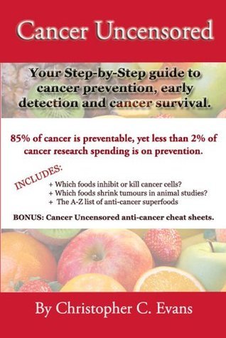 Cancer Uncensored: Your step-by-step guide to cancer prevention, early ...