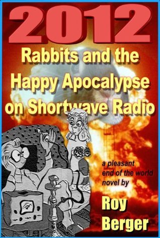 2012 Rabbits and the Happy Apocalypse on Shortwave Radio by Roy Berger ...