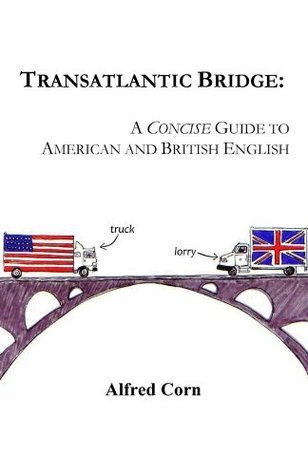 Transatlantic Bridge: A Concise Guide to American and British English ...