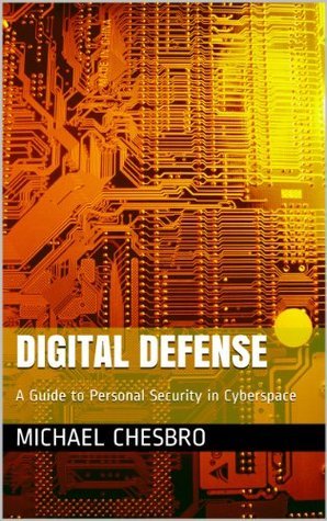 Digital Defense: A Guide to Personal Security in Cyberspace by Michael ...