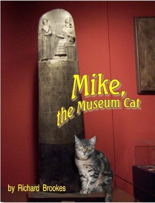 Mike, the Museum Cat by Richard Brookes | Goodreads