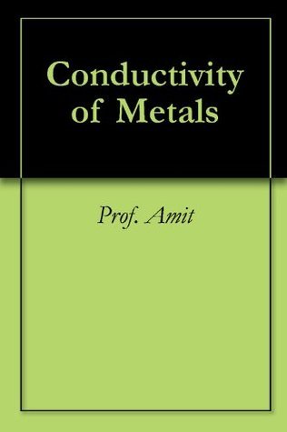 Conductivity of Metals by Prof. Amit | Goodreads