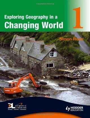 Exploring Geography in a Changing World (Bk. 1) by Simon Ross | Goodreads