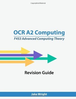 OCR A2 Computing F453 Advanced Computing Theory Revision Guide by Jake ...