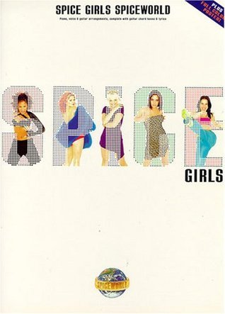 Spice Girls -- Spiceworld: Piano/Voice/Guitar by Spice Girls | Goodreads