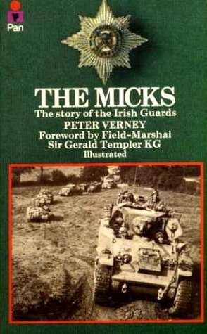 The Micks : the story of the Irish Guards by Peter Verney | Goodreads