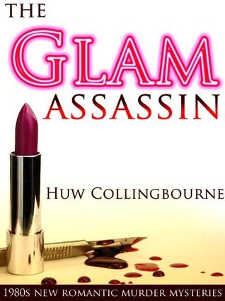 The Glam Assassin: Comedy British 80s Crime Caper by Huw Collingbourne ...