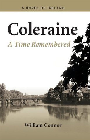 Coleraine - A Time Remembered: A Novel of Ireland by William Connor ...