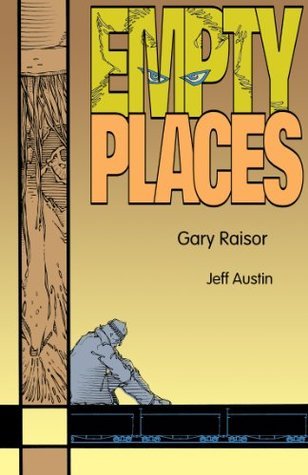 Empty Places - Story & Graphic Novel by Gary Raisor | Goodreads