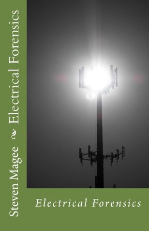 Electrical Forensics by Steven Magee | Goodreads