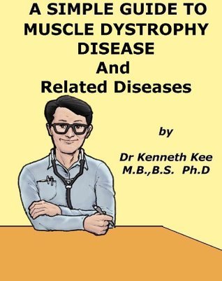 A Simple Guide to Muscle Dystrophy Disease and Related Diseases by ...