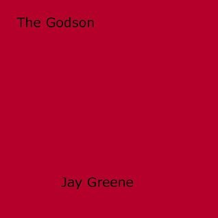 The Godson by Jay Greene | Goodreads