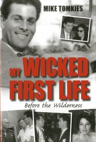 My Wicked First Life: Before the Wilderness by Mike Tomkies | Goodreads