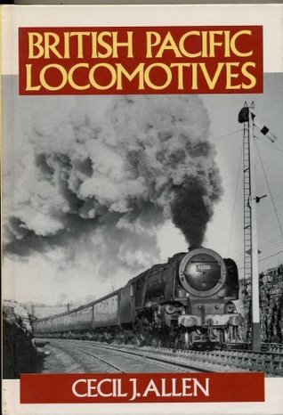 British Pacific Locomotives by Cecil John Allen | Goodreads