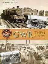 GWR: Then And Now by Laurence Waters | Goodreads