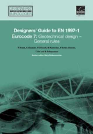 Designers' Guide to EN 1997-1 Eurocode 7: Geotechnical Design General ...