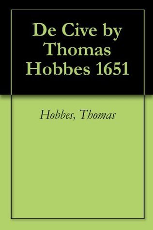 De Cive by Thomas Hobbes 1651 by Thomas Hobbes | Goodreads