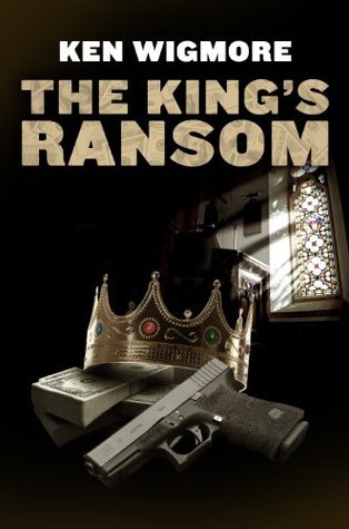 The King's Ransom by Ken Wigmore | Goodreads