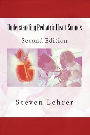 Understanding Pediatric Heart Sounds by Steven Lehrer | Goodreads