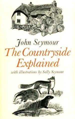 The countryside explained by John Seymour | Goodreads