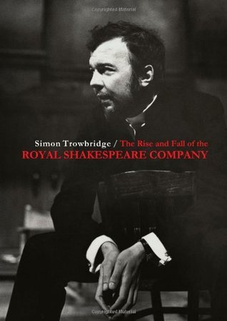 The Rise and Fall of the Royal Shakespeare Company by Simon Trowbridge ...