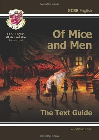 GCSE English Text Guide - Of Mice & Men Foundation by CGP Books | Goodreads
