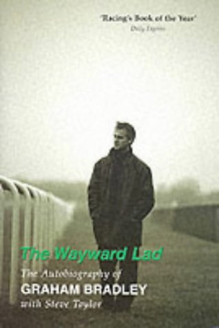 The Wayward Lad: The Autobiography of Graham Bradley by Graham W ...