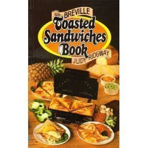 The Breville Toasted Sandwiches Book by Judy Ridgway | Goodreads