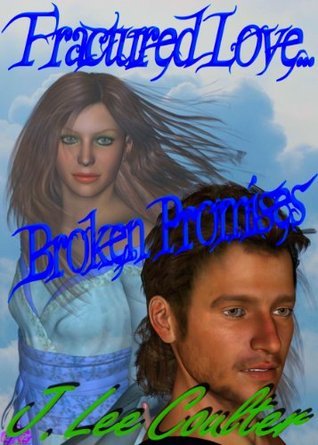 Fractured Love... Broken Promises by J. Lee Coulter | Goodreads