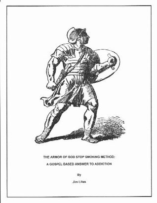 The Armor of God Stop Smoking Method: A Gospel Based Answer to ...
