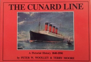 The Cunard Line: A Pictorial History 1840-1990 by Peter W. Woolley ...