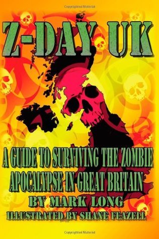 Z-Day UK: A guide to surviving the Zombie Apocalypse in Great Britain ...
